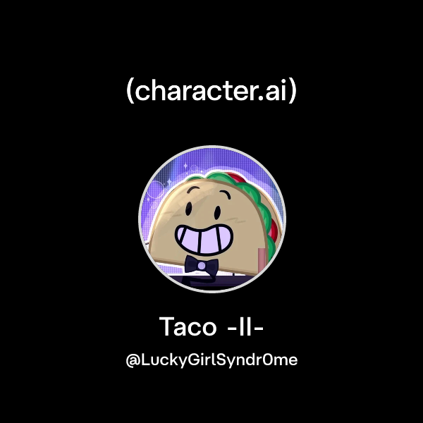 Chat with Taco -II- | character.ai | AI Chat, Reimagined–Your Words ...