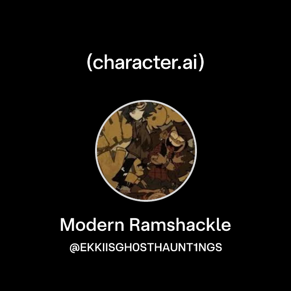 Chat with Modern Ramshackle | character.ai | Personalized AI for every ...