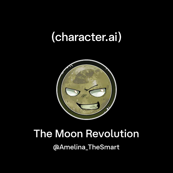 Chat with The Moon Revolution | character.ai | AI Chat, Reimagined–Your ...