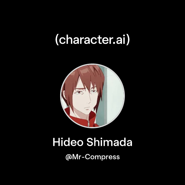 Chat with Hideo Shimada | character.ai | AI Chat, Reimagined–Your Words ...