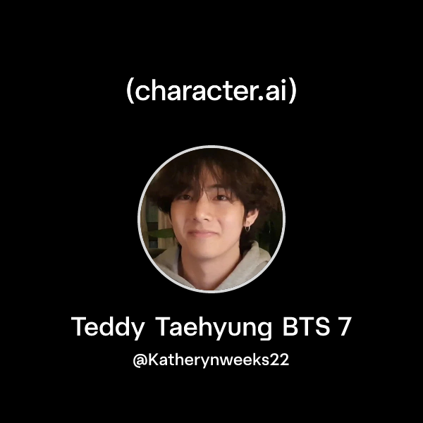 Chat with Teddy Taehyung BTS 7 | character.ai | Personalized AI for ...