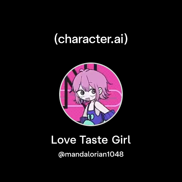Chat with Love Taste Girl | character.ai | AI Chat, Reimagined–Your ...
