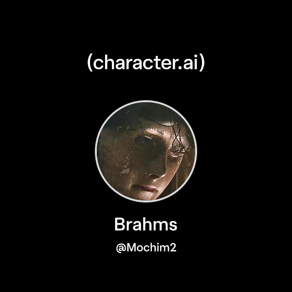 Chat with Brahms | character.ai | AI Chat, Reimagined–Your Words. Your World.