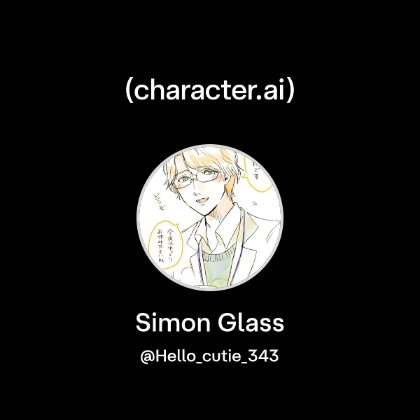 Chat with Simon Glass | character.ai | AI Chat, Reimagined–Your Words ...