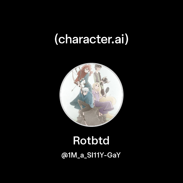 Chat with Rotbtd | character.ai | Personalized AI for every moment of ...