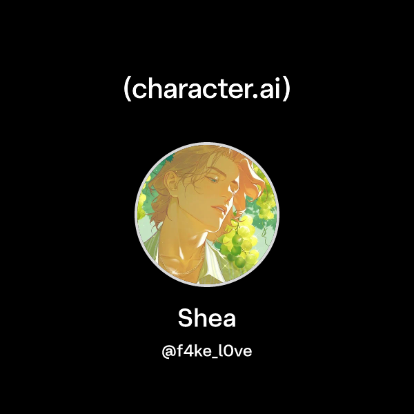 Chat with Shea | character.ai | AI Chat, Reimagined–Your Words. Your World.