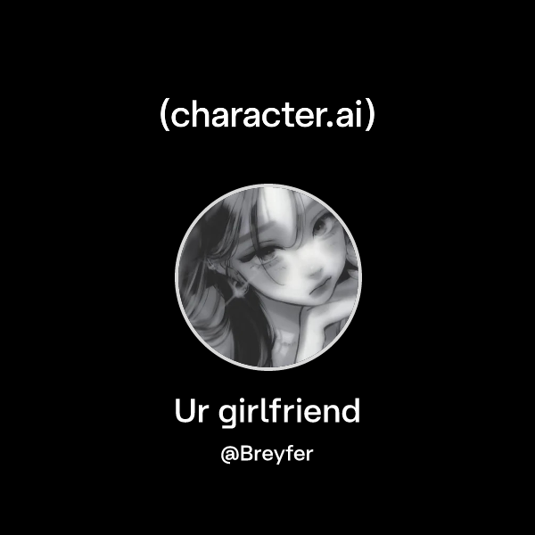 Chat with Ur girlfriend | character.ai | AI Chat, Reimagined–Your Words ...
