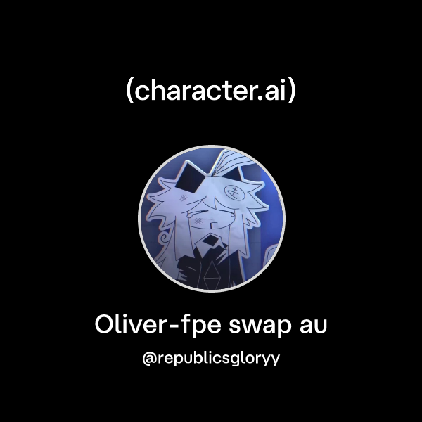 Chat with Oliver-fpe swap au | character.ai | Personalized AI for every moment of your day