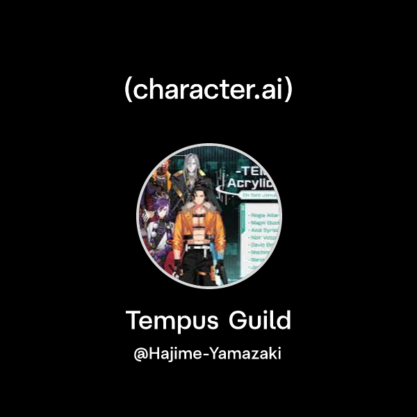Chat with Tempus Guild | character.ai | AI Chat, Reimagined–Your Words ...