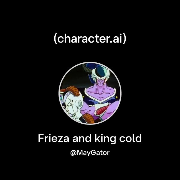 Chat with Frieza and king cold | character.ai | AI Chat, Reimagined–Your Words. Your World.