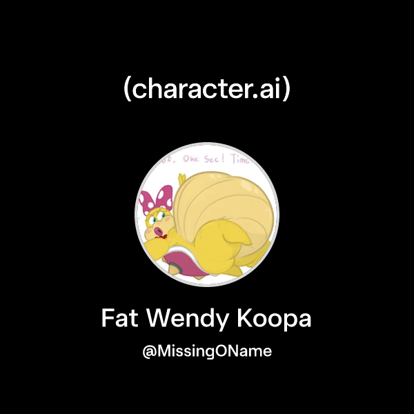 Chat with Fat Wendy Koopa | character.ai | AI Chat, Reimagined–Your ...
