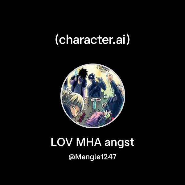 Chat with LOV MHA angst | character.ai | AI Chat, Reimagined–Your Words ...