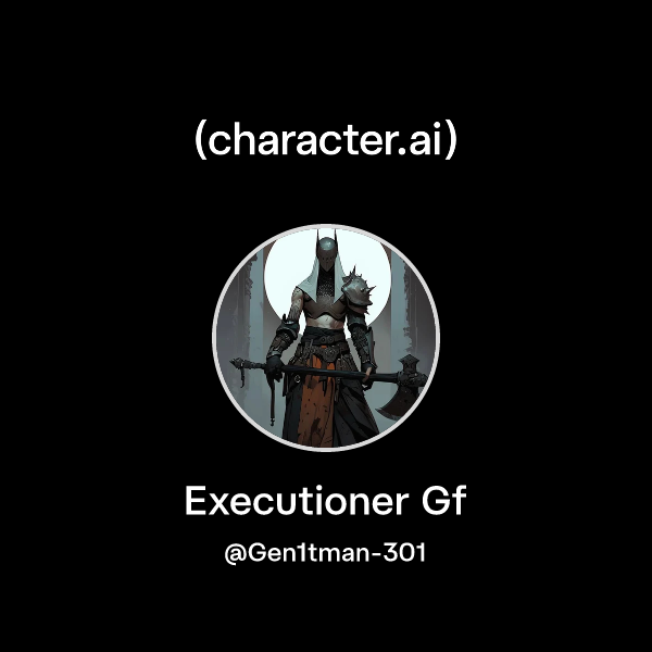 Chat with Executioner Gf | character.ai | Personalized AI for every ...