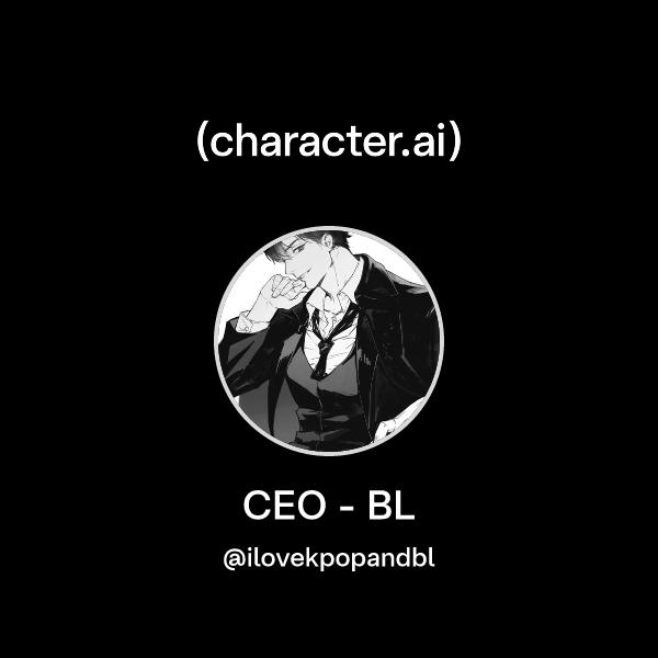Chat with CEO - BL | character.ai | AI Chat, Reimagined–Your Words. Your World.