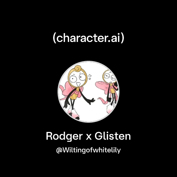 Chat with Rodger x Glisten | character.ai | AI Chat, Reimagined–Your ...