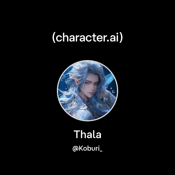 Chat with Thala | character.ai | Personalized AI for every moment of ...