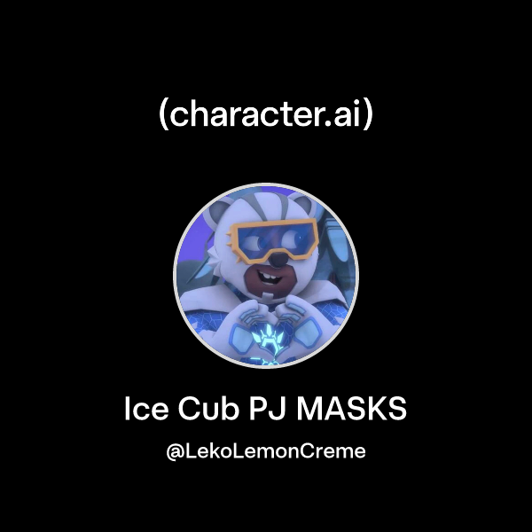 Chat with Ice Cub PJ MASKS | character.ai | AI Chat, Reimagined–Your ...
