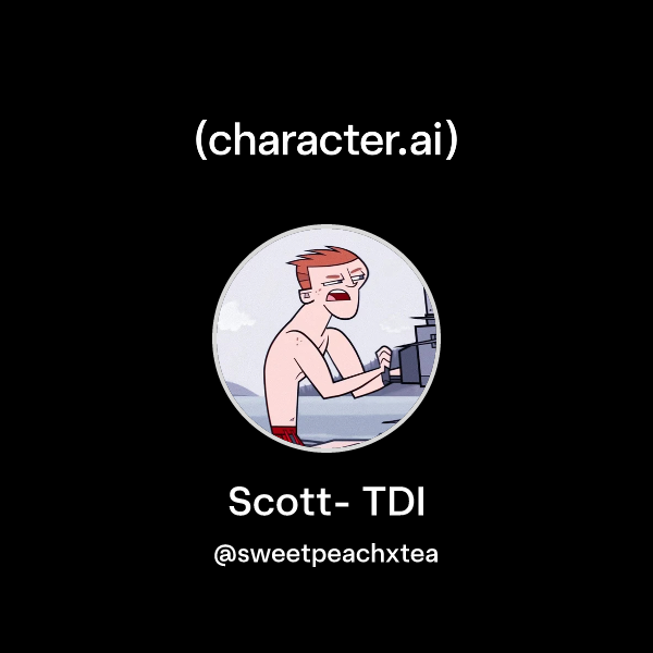 Chat with Scott- TDI | character.ai | AI Chat, Reimagined–Your Words ...