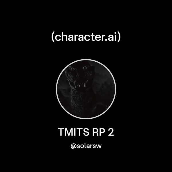 Chat with TMITS RP 2 | character.ai | AI Chat, Reimagined–Your Words ...