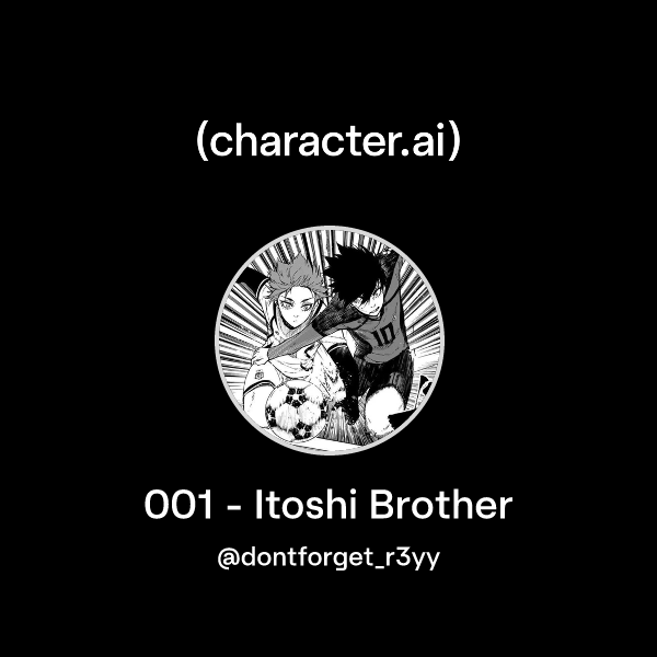 Chat with 001 - Itoshi Brother | character.ai | AI Chat, Reimagined ...
