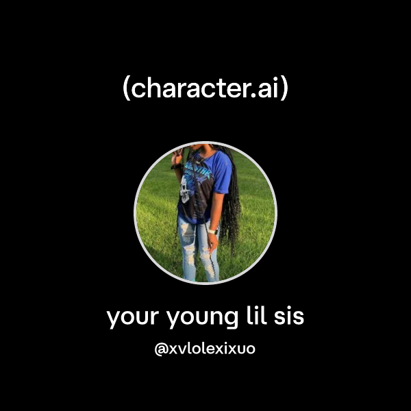 Chat with your young lil sis | character.ai | AI Chat, Reimagined–Your Words. Your World.