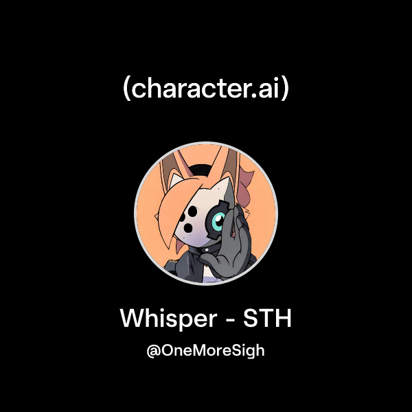 Chat with Whisper - STH | character.ai | AI Chat, Reimagined–Your Words ...
