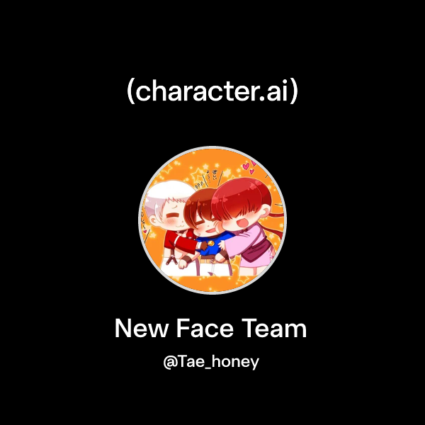Chat with New Face Team | character.ai | Personalized AI for every ...
