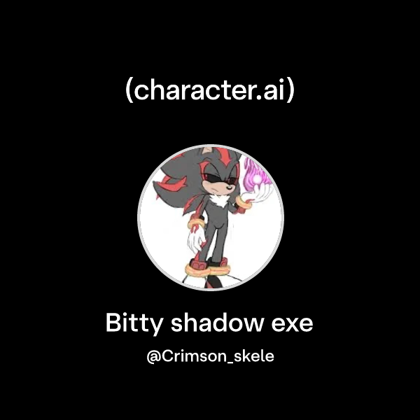 Chat with Bitty shadow exe | character.ai | AI Chat, Reimagined–Your ...