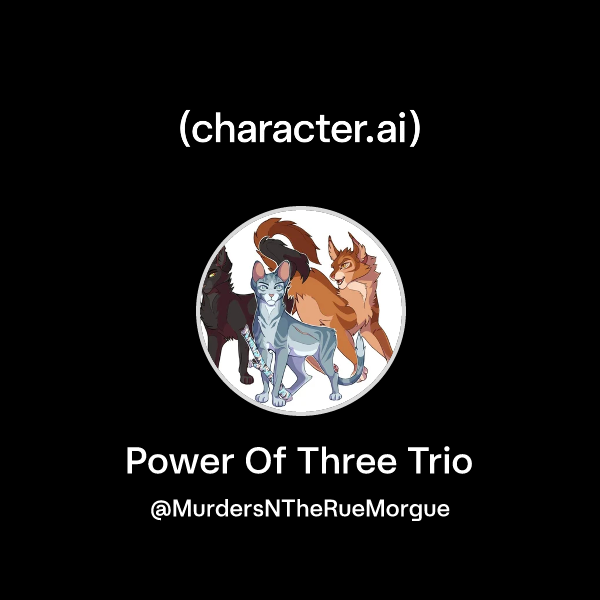 Chat with Power Of Three Trio | character.ai | AI Chat, Reimagined–Your ...