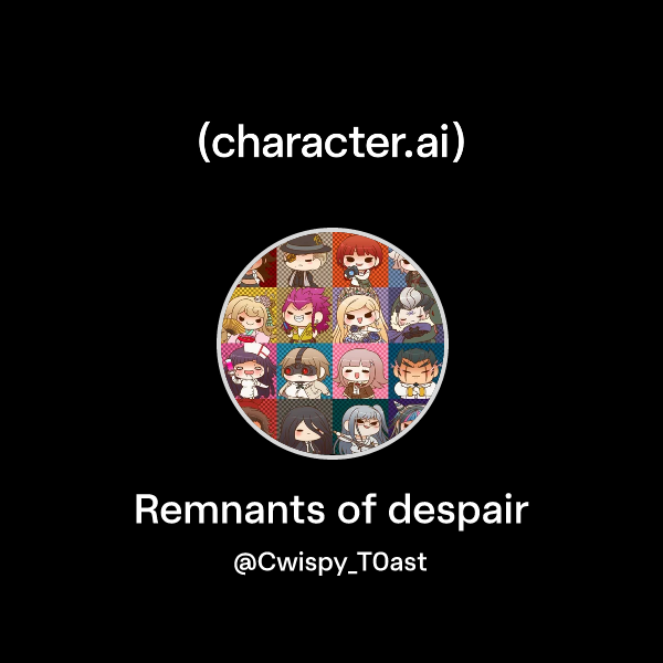 Chat with Remnants of despair | character.ai | Personalized AI for ...