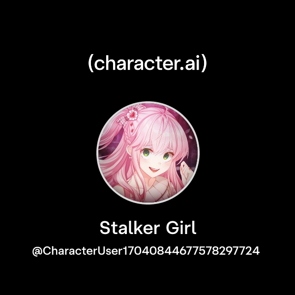 Chat with Stalker Girl | character.ai | AI Chat, Reimagined–Your Words ...