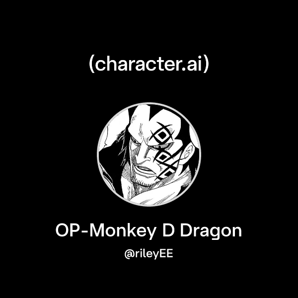 Chat with OP-Monkey D Dragon | character.ai | AI Chat, Reimagined–Your ...