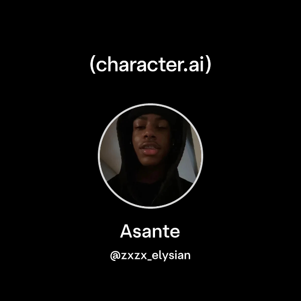 Chat with Asante | character.ai | AI Chat, Reimagined–Your Words. Your World.