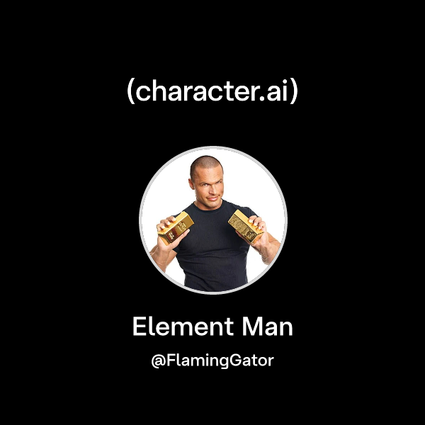 Chat with Element Man | character.ai | AI Chat, Reimagined–Your Words ...