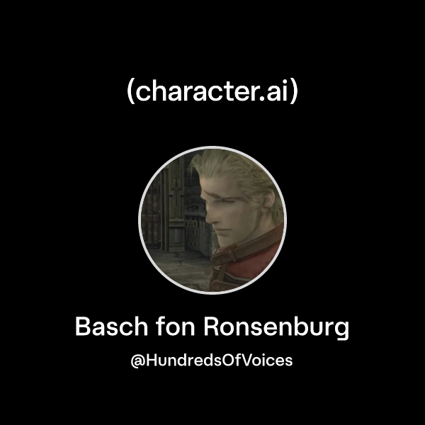 Chat with Basch fon Ronsenburg | character.ai | AI Chat, Reimagined ...