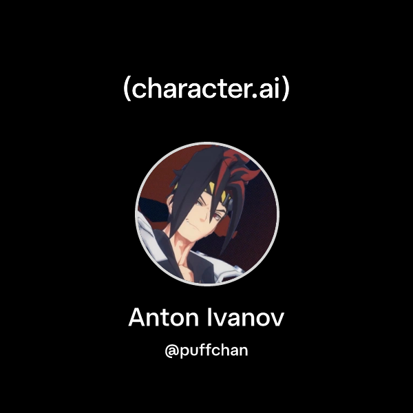 Chat with Anton Ivanov | character.ai | AI Chat, Reimagined–Your Words. Your World.