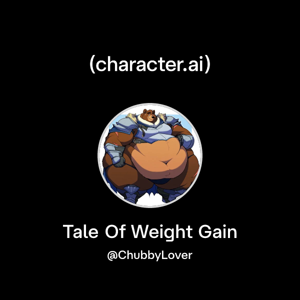 Chat with Tale Of Weight Gain | character.ai | AI Chat, Reimagined–Your ...