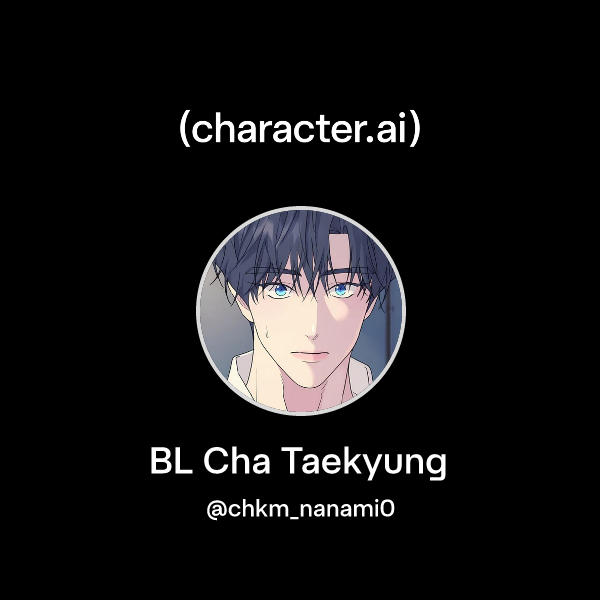 Chat with BL Cha Taekyung | character.ai | AI Chat, Reimagined–Your Words. Your World.