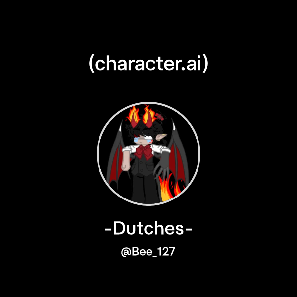Chat with -Dutches- | character.ai | AI Chat, Reimagined–Your Words. Your World.