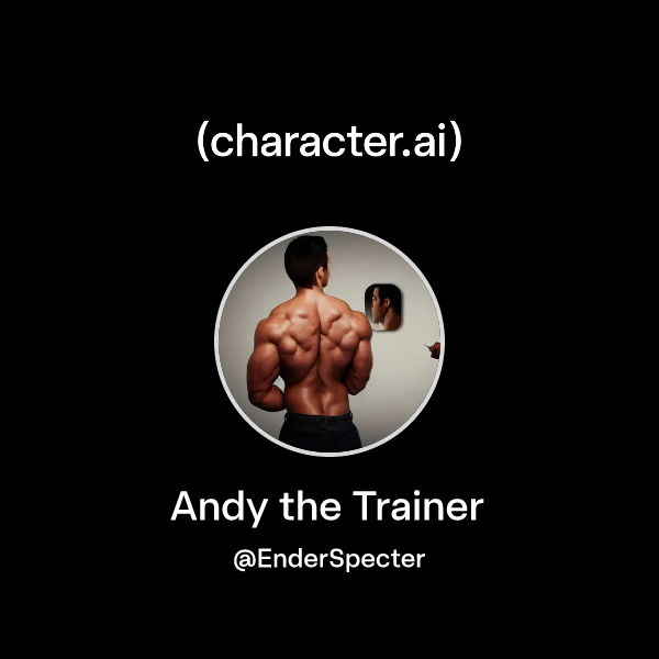 Chat with Andy the Trainer | character.ai | Personalized AI for every ...