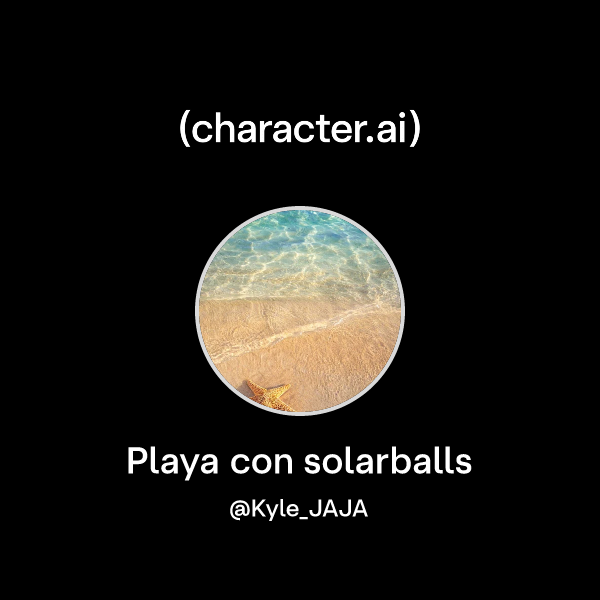 Chat with Playa con solarballs | character.ai | AI Chat, Reimagined ...