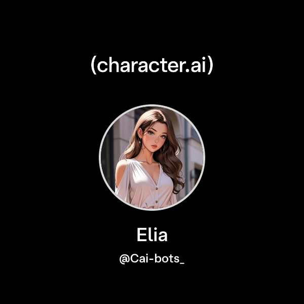 Chat with Elia | character.ai | AI Chat, Reimagined–Your Words. Your World.