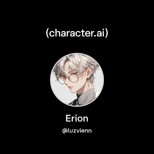Chat with Erion | character.ai | AI Chat, Reimagined–Your Words. Your ...