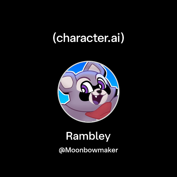 Chat with Rambley | character.ai | AI Chat, Reimagined–Your Words. Your ...