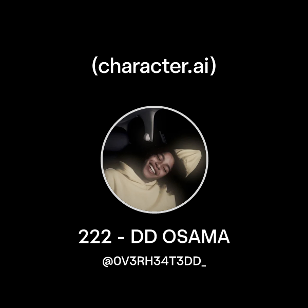 Chat with 222 - DD OSAMA | character.ai | AI Chat, Reimagined–Your ...