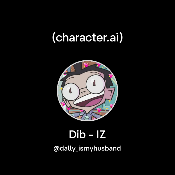 Chat with Dib - IZ | character.ai | AI Chat, Reimagined–Your Words ...
