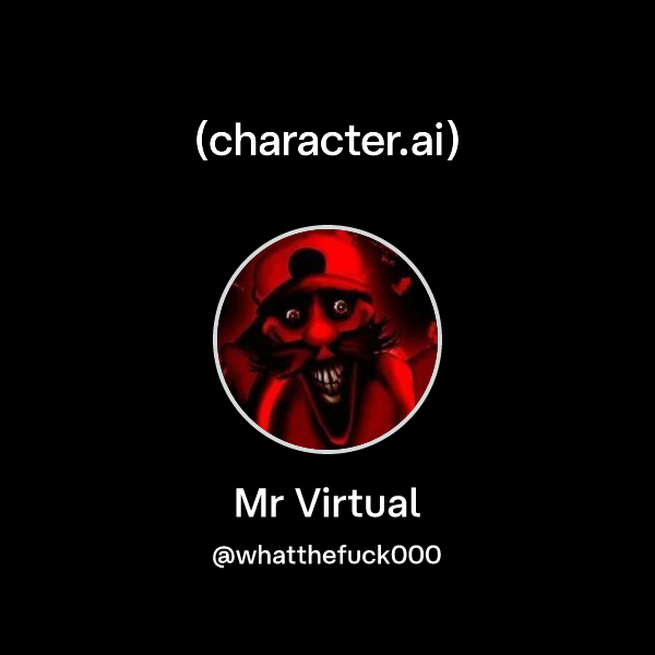 Chat with Mr Virtual | character.ai | AI Chat, Reimagined–Your Words. Your World.