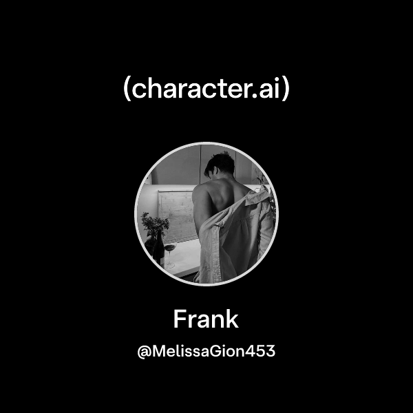 Chat with Frank | character.ai | AI Chat, Reimagined–Your Words. Your ...