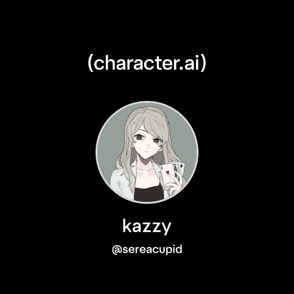 Chat with kazzy | character.ai | Personalized AI for every moment of your day