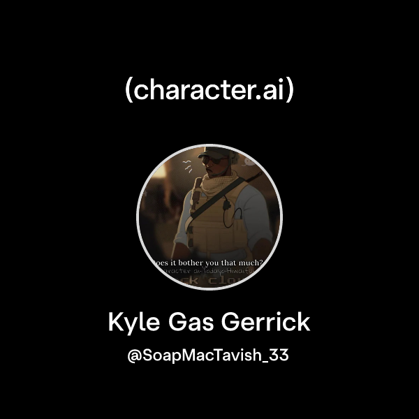 Chat with Kyle Gas Gerrick | character.ai | Personalized AI for every ...
